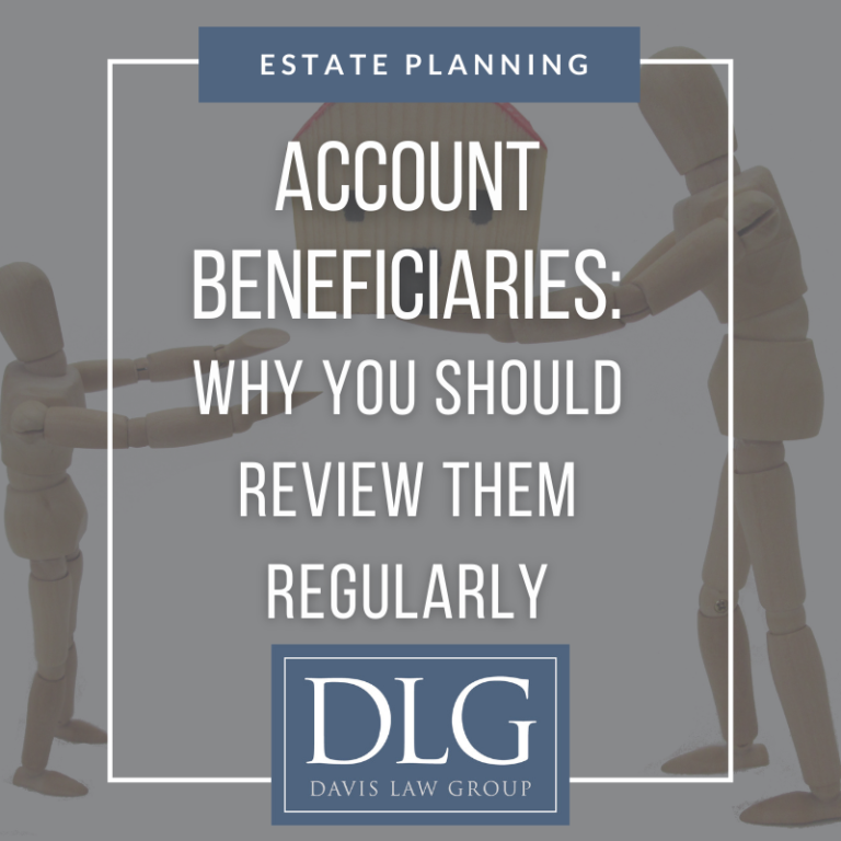 Account Beneficiaries: Why You Should Review Them Regularly – Davis Law ...