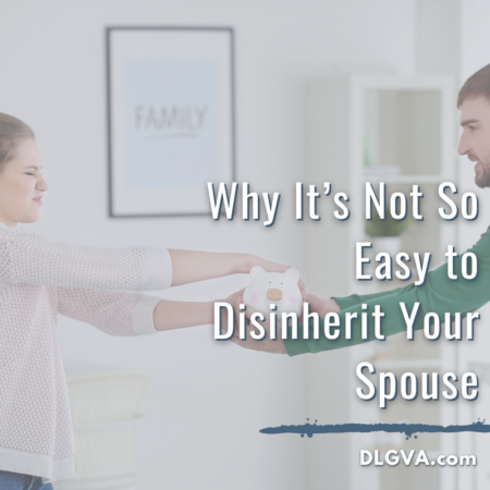 Why It’s Not So Easy to Disinherit Your Spouse – Davis Law Group